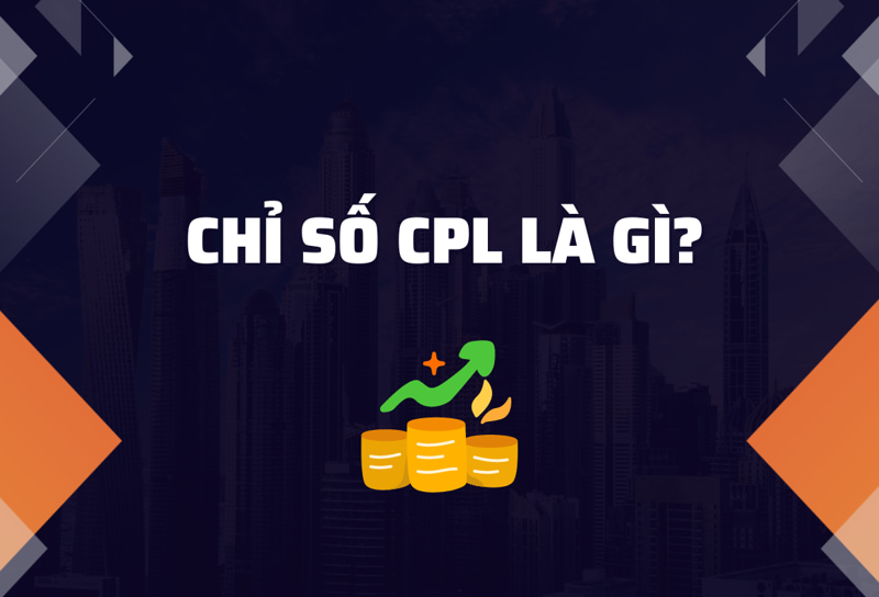 CPL là gì? Bí quyết tối ưu Cost Per Lead cho doanh nghiệp